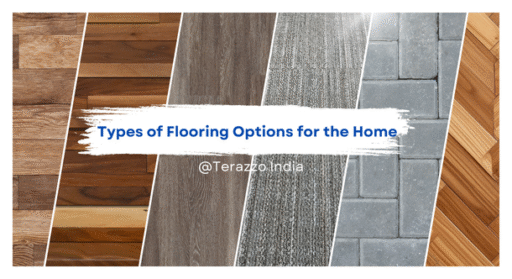 Types of #1 Flooring Options for Home - Tips to Choose the Best - Terazzo